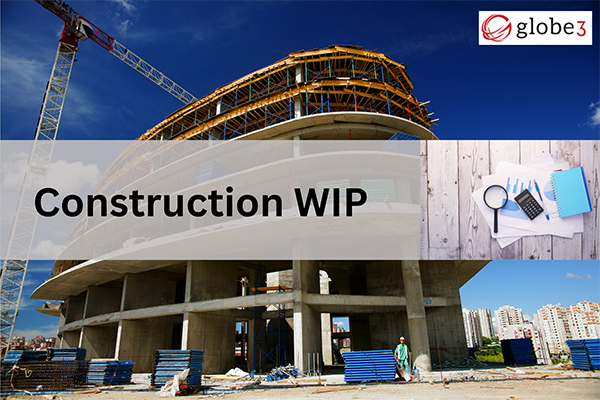 Construction WIP with ERP Software - Globe3 ERP